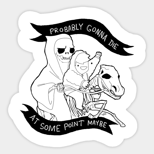 Probably Gonna Die - Death - Sticker | TeePublic